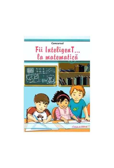Concursul Fii InteligenT la matematică Clasa a VII-a - *** - Cartepedia
