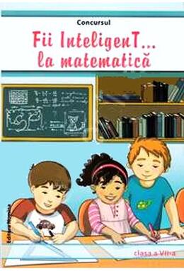 Concursul Fii InteligenT la matematică Clasa a VII-a - *** - Cartepedia