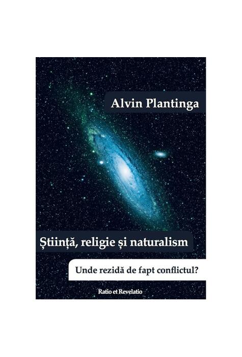 Știință, religie și naturalism - Alvin Plantinga - Cartepedia.ro