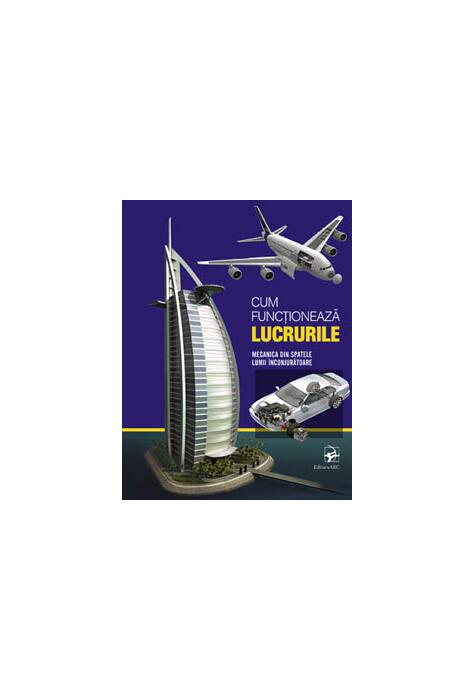 Cum funcționează lucrurile. Mecanica din spatele lumii înconjurătoare ...