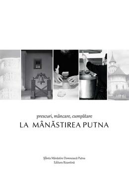 Prescuri, mâncare, cumpătare la Mânăstirea Putna - *** - Cartepedia