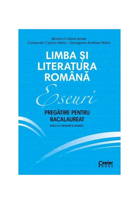 Eseuri. Pregătire pentru bacalaureat. Limba și literatura română ...