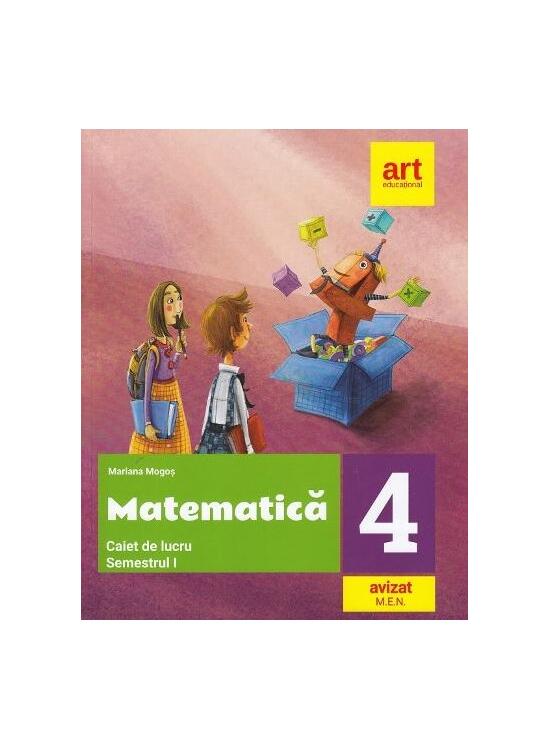 Matematică. Caiet de lucru. Clasa a IV-a. Semestrul I - Mariana Mogoş ...