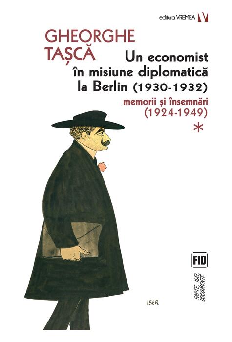 Un economist în misiune diplomatică la Berlin (1930-1932). Memorii și ...