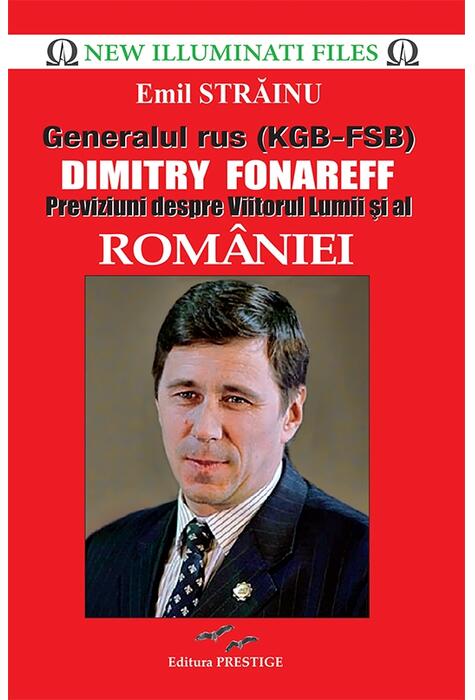 Generalul rus (KGB - FSB) Dimitry Fonareff. Previziuni despre viitorul ...