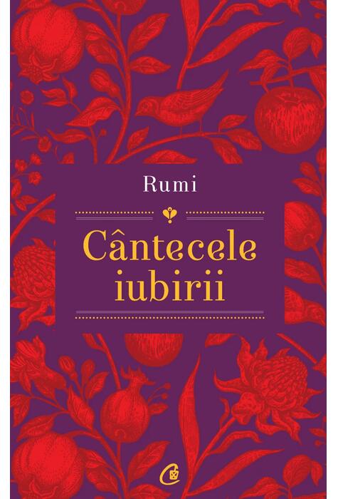 Rumi: Cântecele iubirii - Jalal Al-Din Rumi - Cartepedia