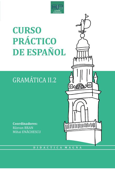 Curso práctico de español. Gramática II. 2 - Mihai Enăchescu, Răzvan ...