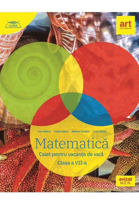 Matematică. Caiet pentru vacanța de vară. Clasa a VII-a - Ioan Balica ...