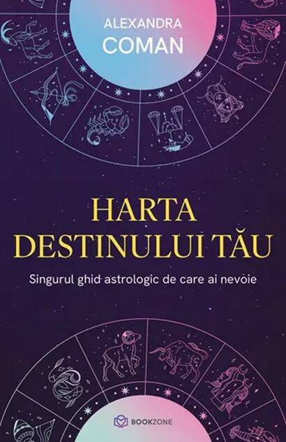 Harta destinului tău. Singurul ghid astrologic de care ai nevoie ...