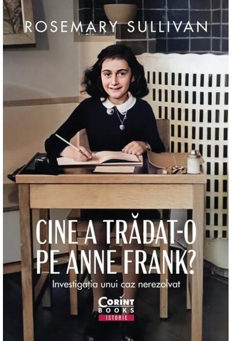Cine a trădat-o pe Anne Frank? - Rosemary Sullivan - Cartepedia