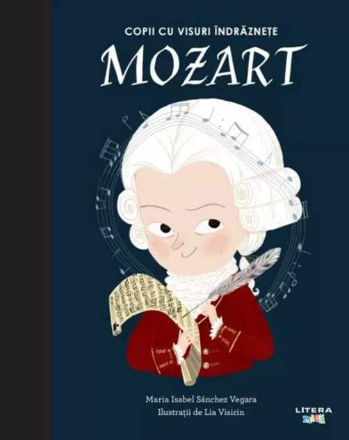 Mozart. Copii cu visuri îndrăznețe - Maria Isabel Sánchez Vegara ...
