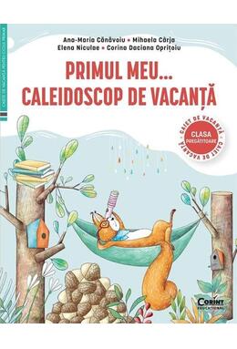 Primul Meu... Caleidoscop de vacanță. Caiet de vacanță pentru clasa ...