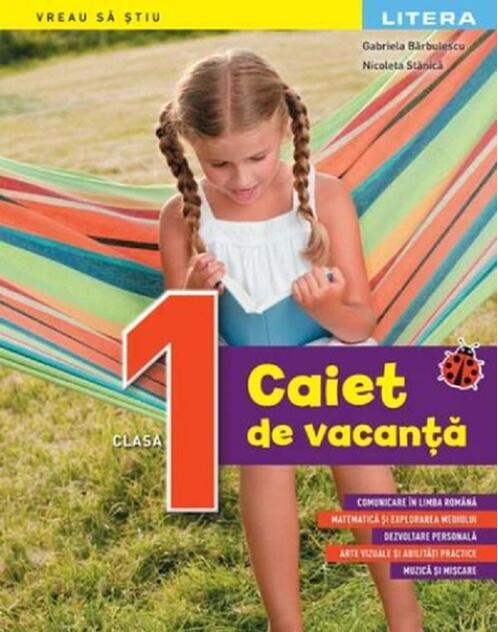 Caiet de vacanță. Clasa I - Gabriela Bărbulescu, Nicoleta Stănică ...