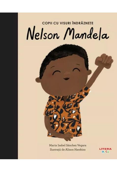 Nelson Mandela. Copii cu visuri îndrăznețe - Maria Isabel Sánchez ...