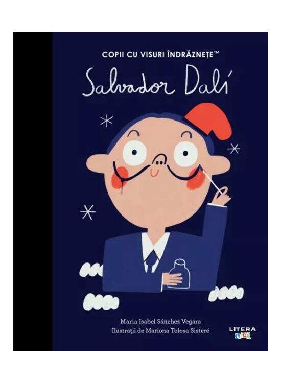 Salvador Dali. Copii cu visuri îndrăznețe - Maria Isabel Sánchez Vegara ...