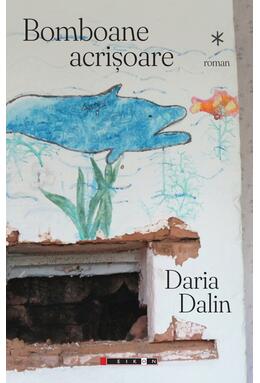 Bomboane acrișoare - Daria Dalin - Cartepedia